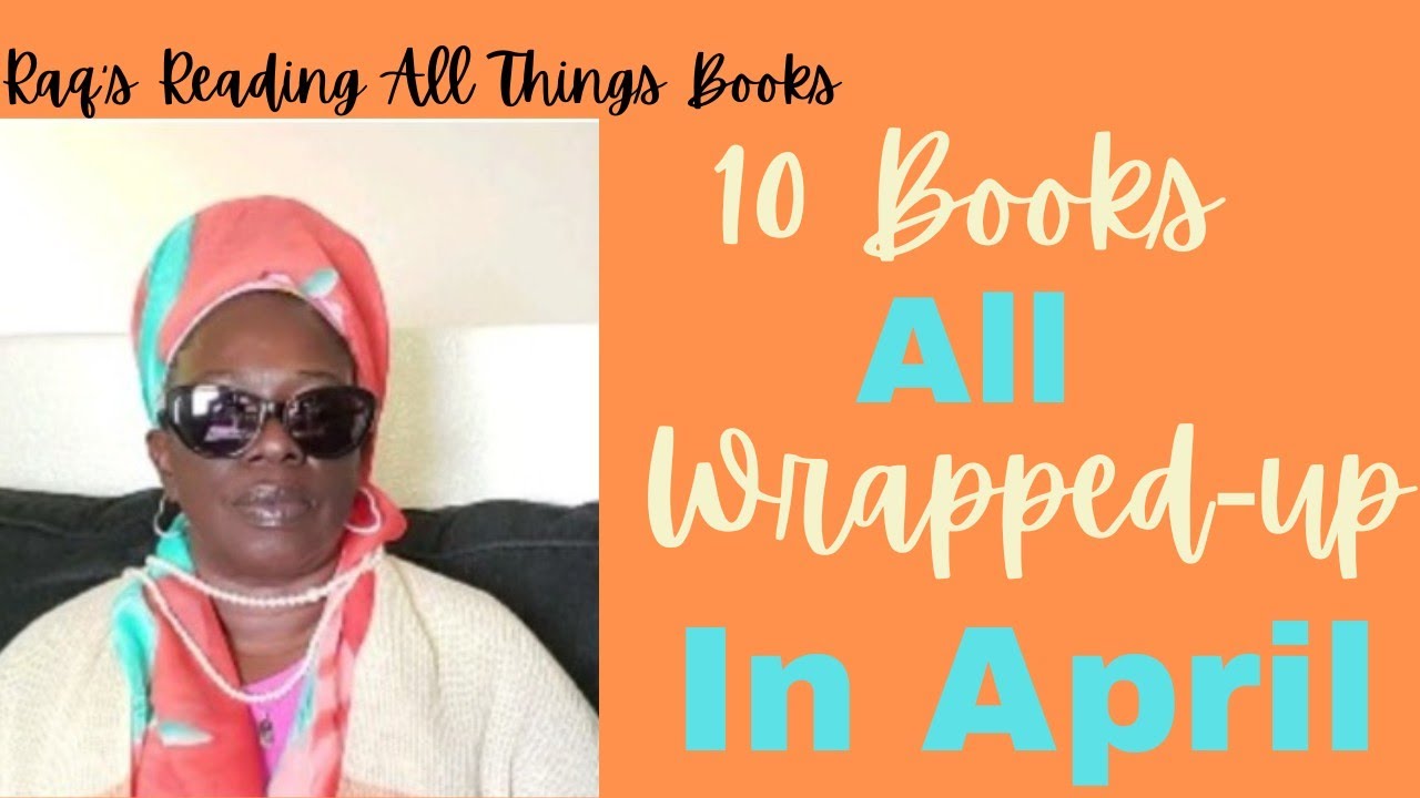 10 Books all Wrapped-Up in April - YouTube