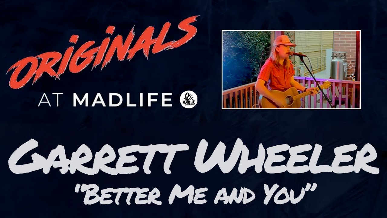 Garrett Wheeler — "Better Me and You" | Originals at MadLife - YouTube