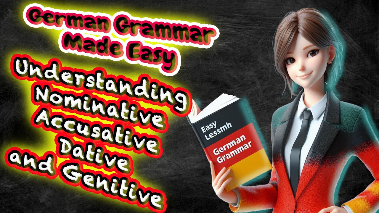 German Grammar Made Easy: Understanding Nominative Accusative Dative ...