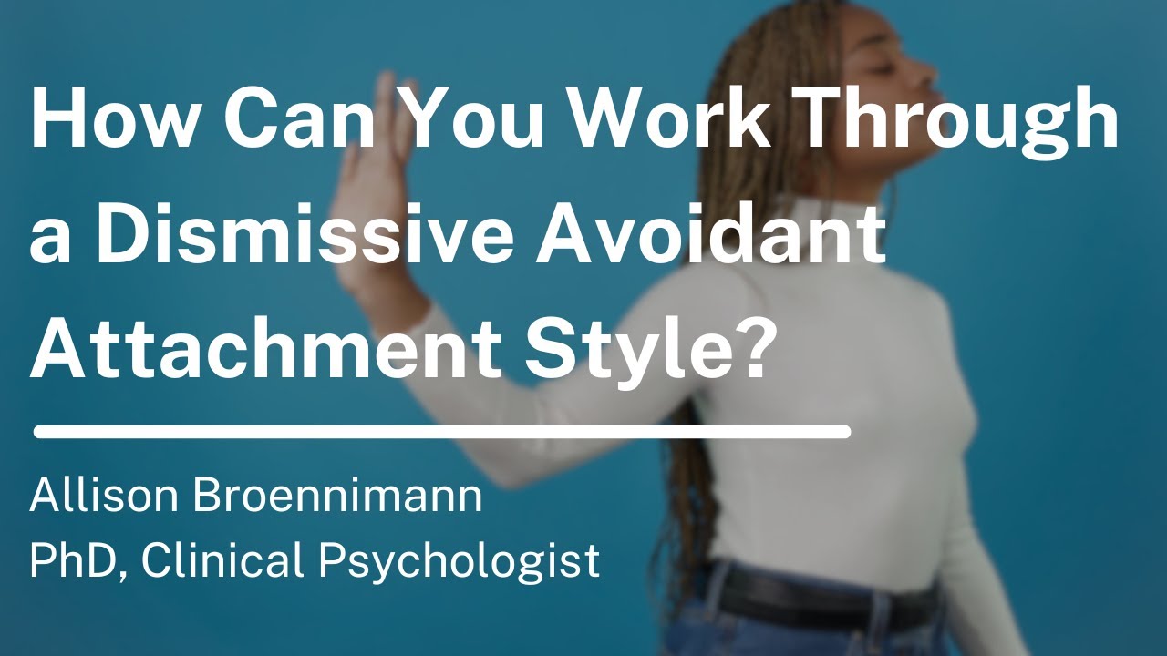 How Can You Work Through a Dismissive Avoidant Attachment Style? - YouTube