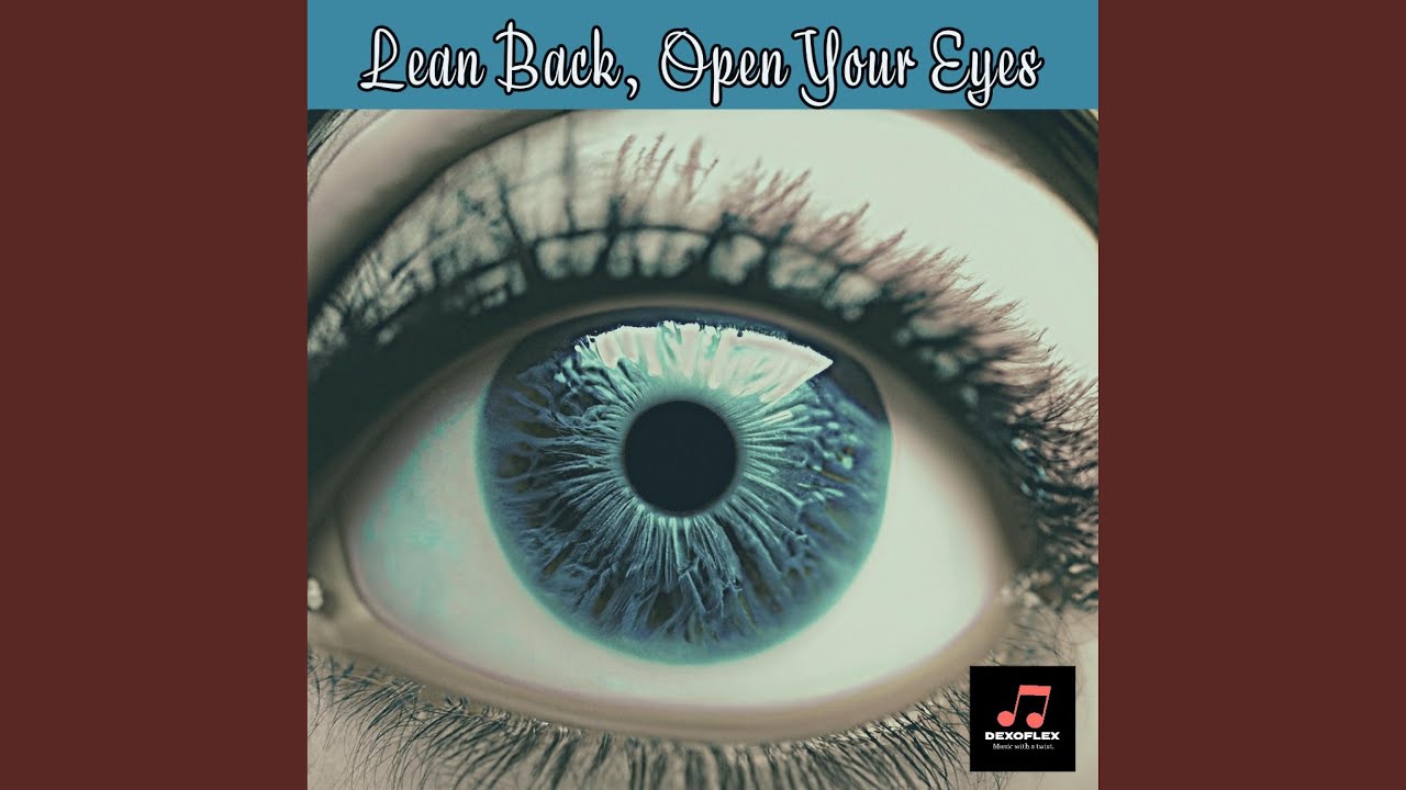 Lean Back, Open Your Eyes - YouTube