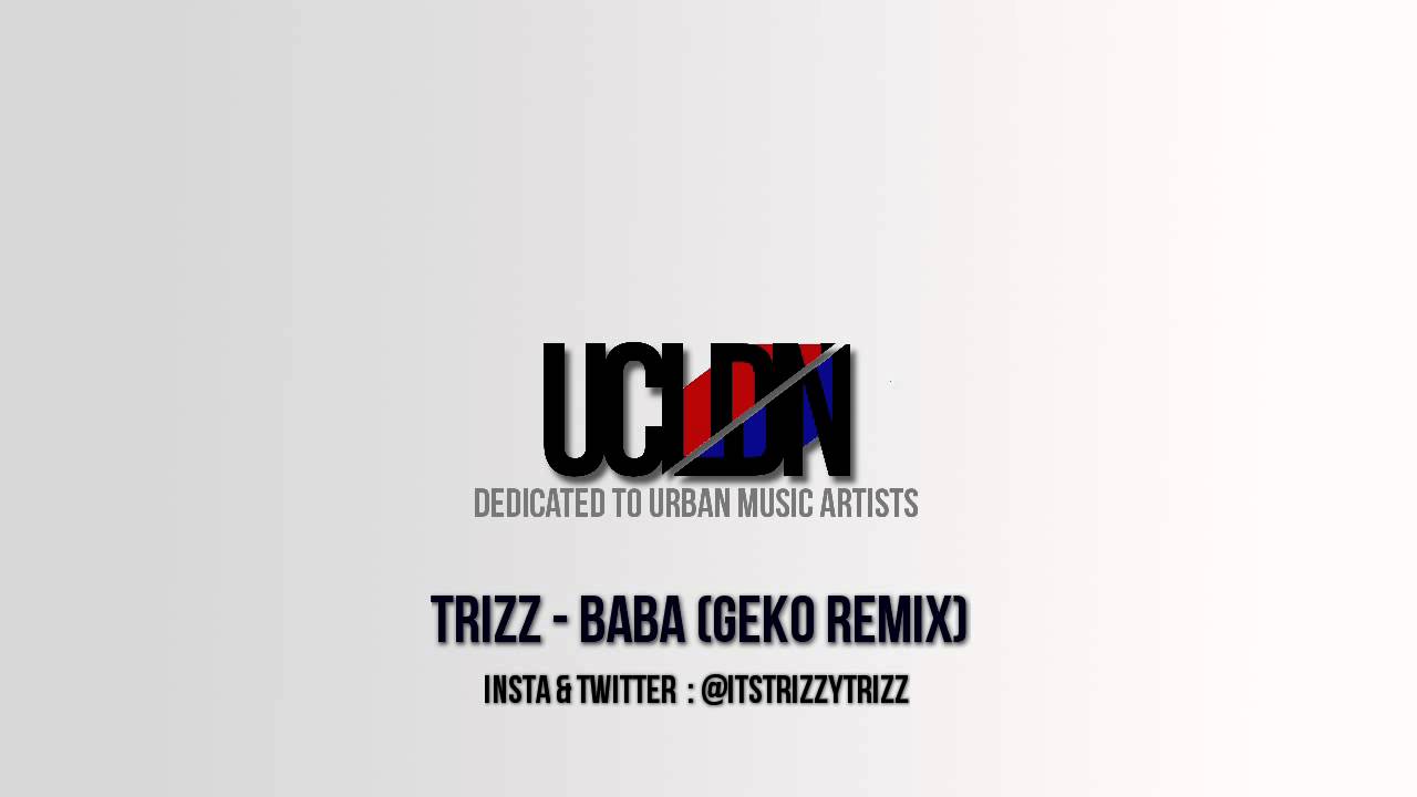 Trizz - Baba Remix (Geko - Baba) (Audio) @ITSTRIZZYTRIZZ l UCLDNONLINE ...