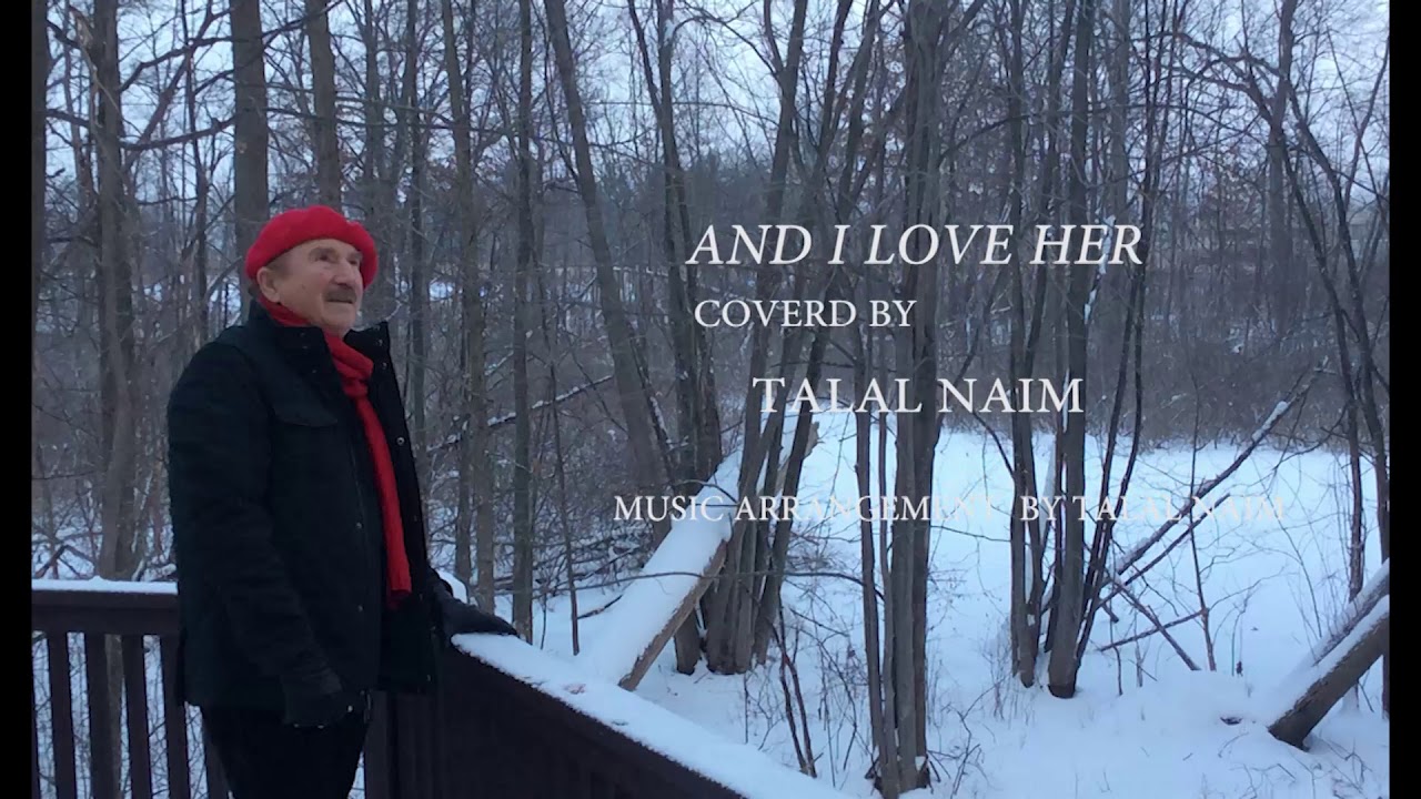 AND I LOVE HER Covered By Talal Naim طلال نعيم 2020 Cover by Talal Naim ...