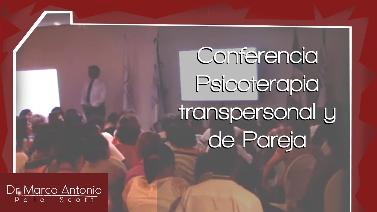 Dr. Marco Antonio Polo Scott - Psicoterapia Transpersonal y la Pareja ...