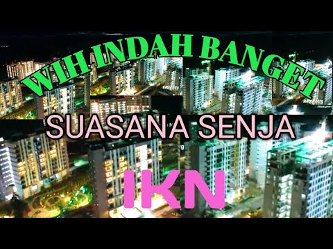 WIH INDAH BANGET SUASANA SENJA DI IKN GEMERLAP UDAH MIRIP KOTA ...