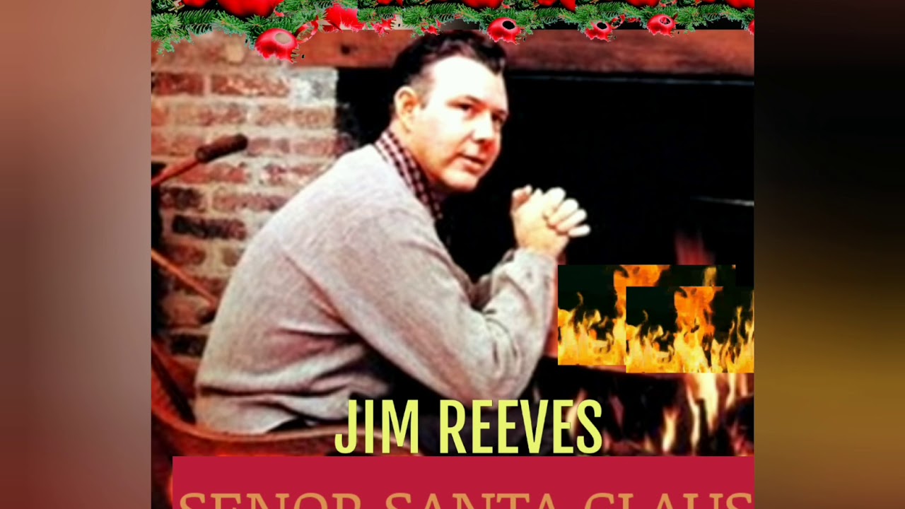SENOR SANTA CLAUS - JIM REEVES - YouTube