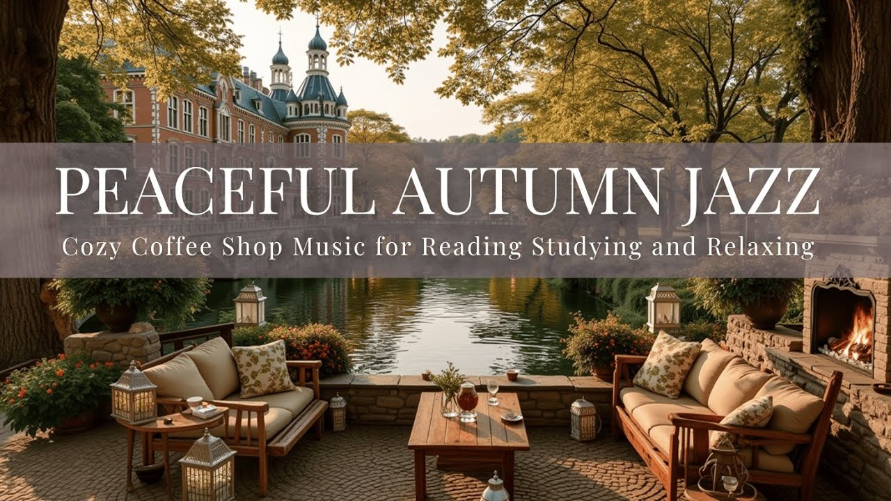 Cozy Autumn Cafe Jazz Music Ambience Relaxing Coffee Studying ...