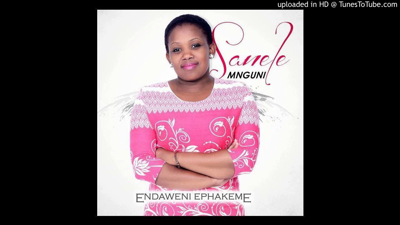 Sanele Mnguni Endaweni Ephakeme - YouTube