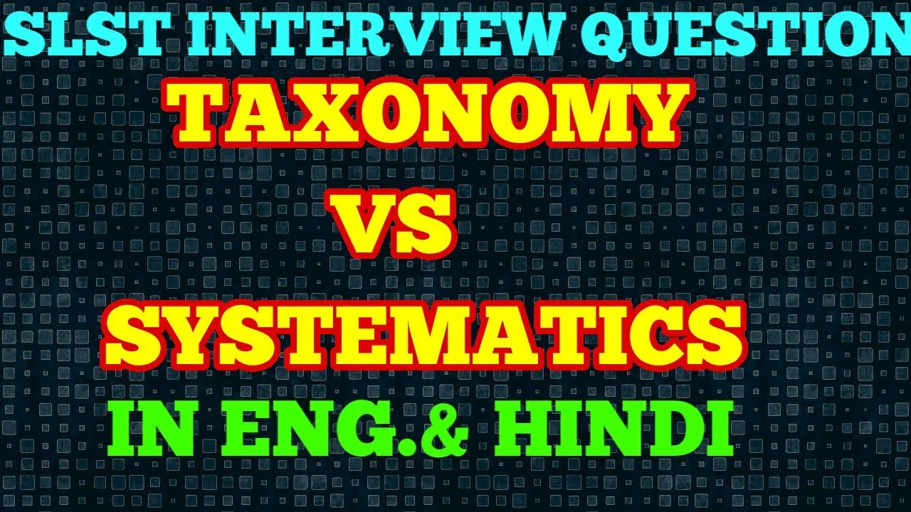 Taxonomy versus Systematics | Relationship Between Taxonomy & Systematics(Eng.& Hindi) - YouTube