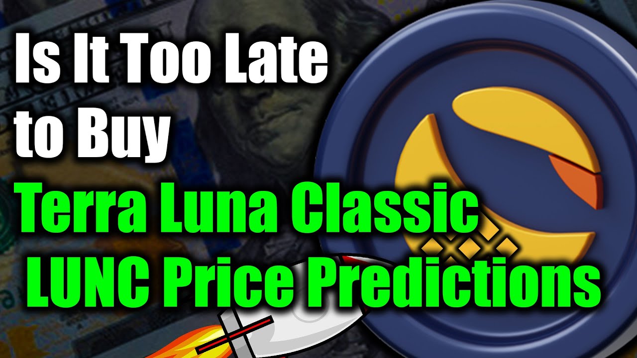 Is It Too Late to Buy Terra Luna Classic LUNC Price Predictions ! TERRA ...
