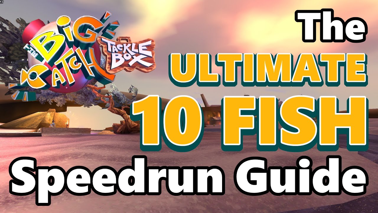 [v1.1.0] The Ultimate Guide to the 10 Fish Speedrun in The Big Catch ...