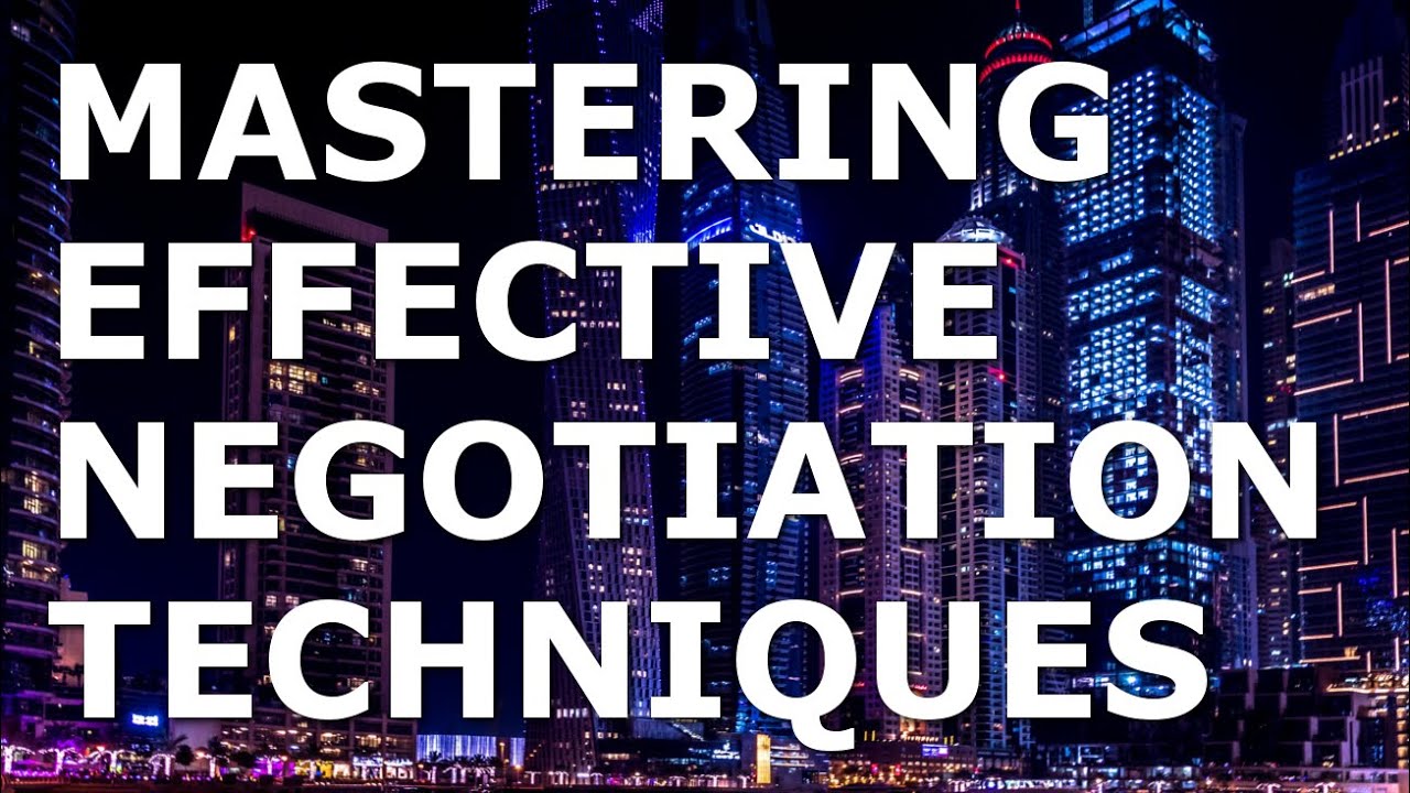 Negotiation Skills: Mastering Effective Negotiation Techniques - YouTube