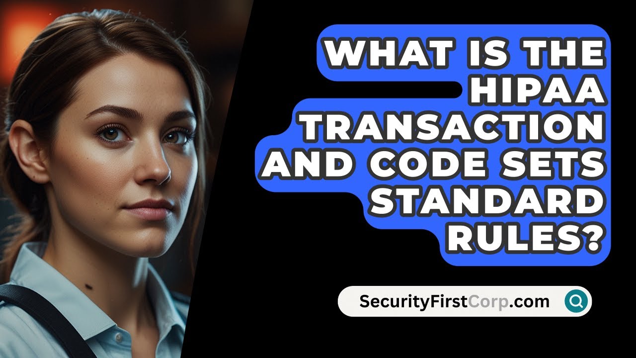 What Is The HIPAA Transaction And Code Sets Standard Rules? - SecurityFirstCorp.com - YouTube