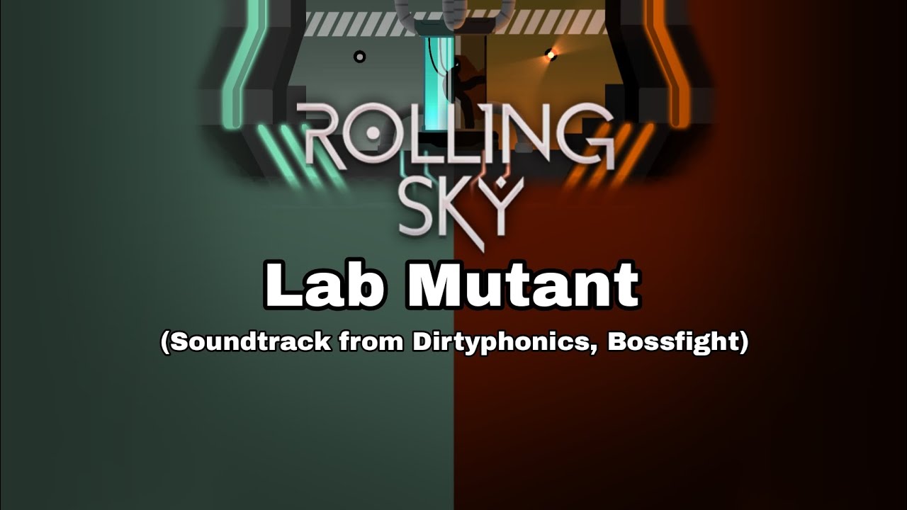 Rolling Sky [Fanmade] Lab Mutant (Soundtrack from Dirtyphonics ...