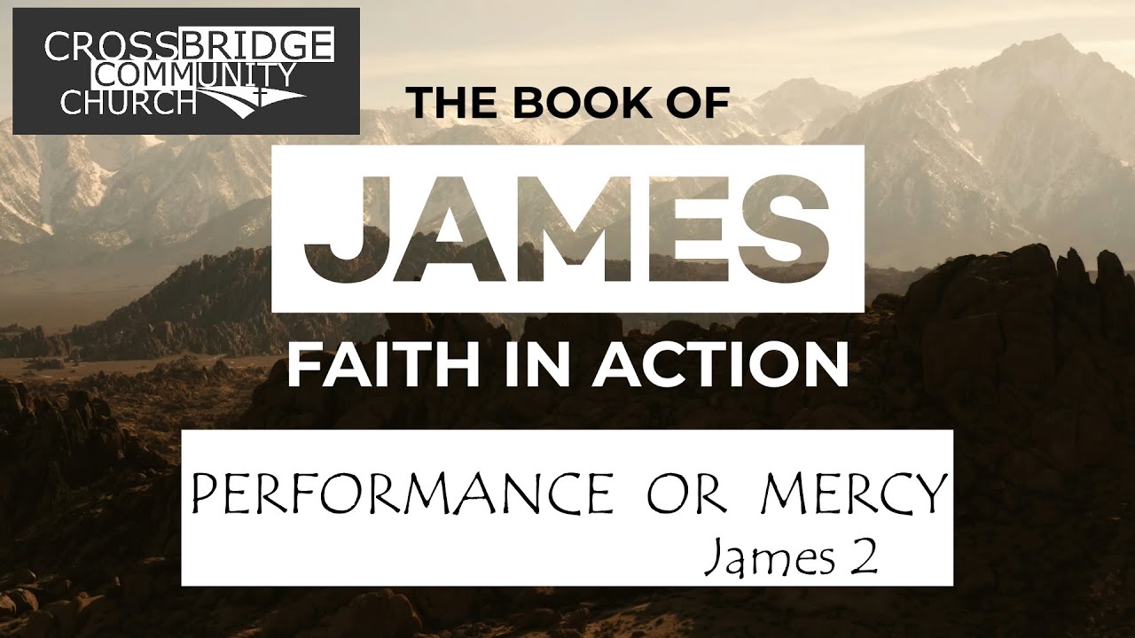 Faith in Action: Performance or Mercy (James 2) - YouTube