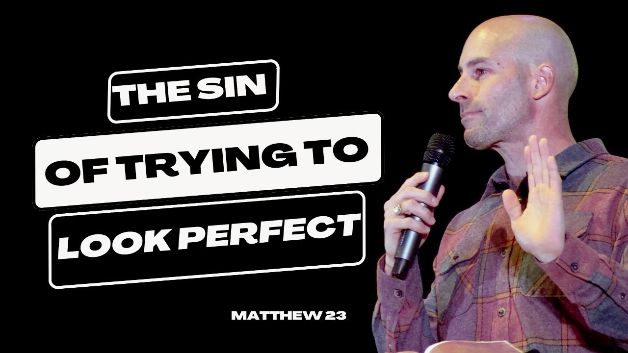 The sin of trying to look perfect // Matthew 23 - YouTube