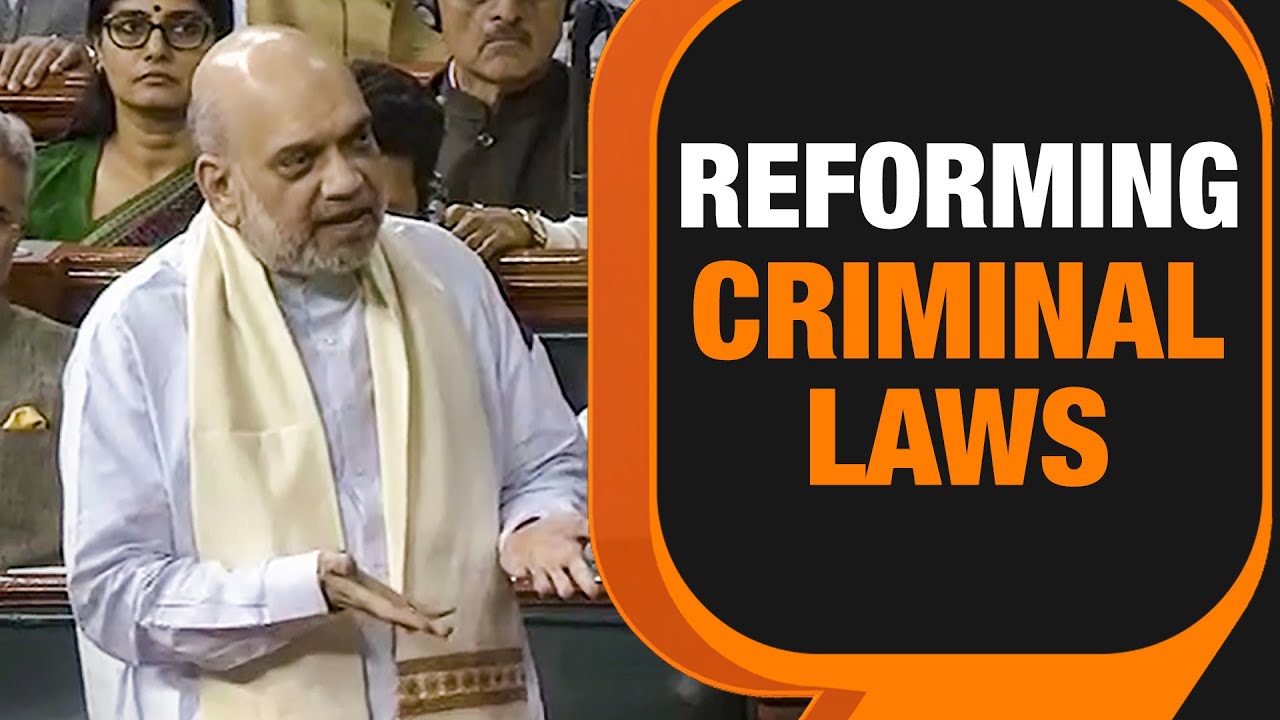 Reforming Criminal Laws | Amit Shah Introduces 3 Key Bills |Replacing ...
