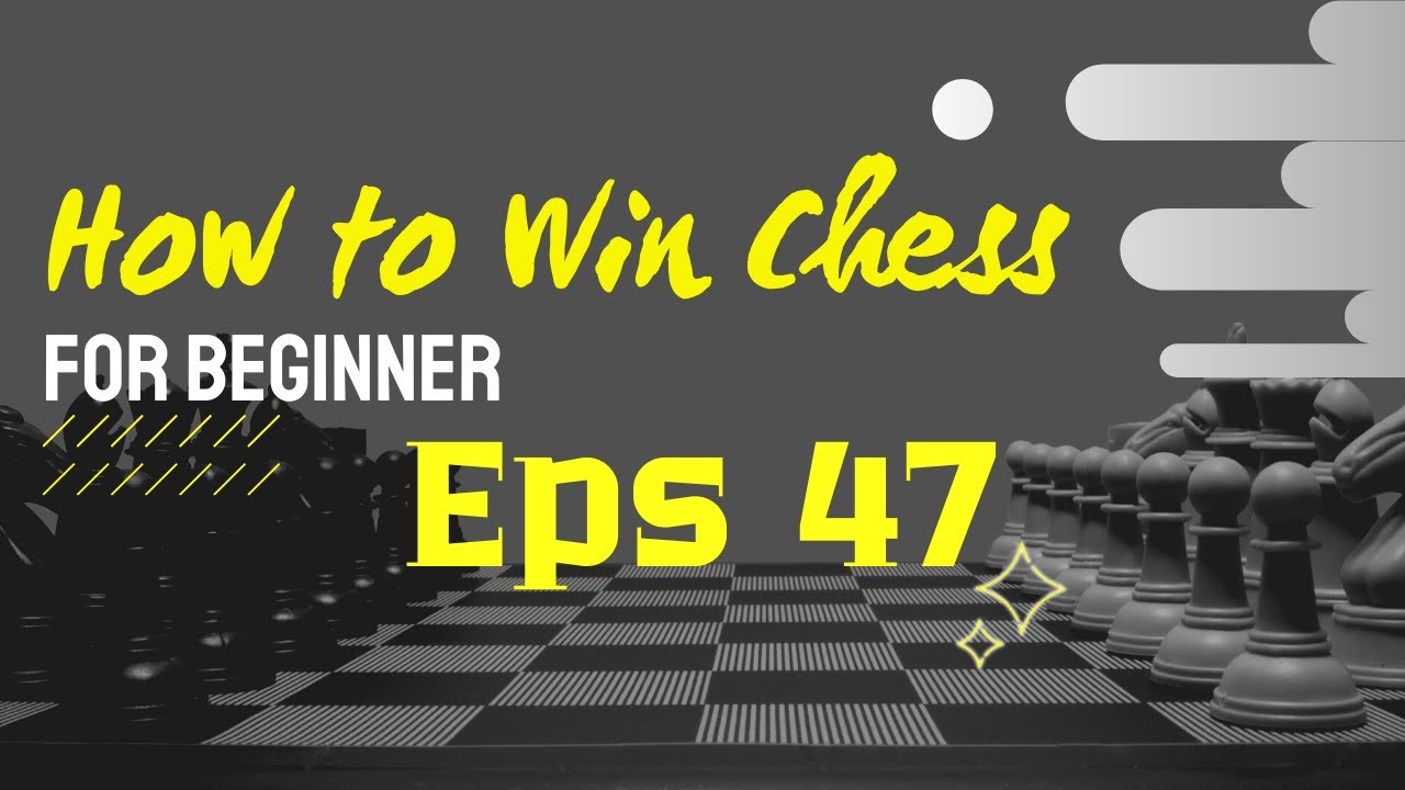 How to Win Chess: Chess for Beginners 47 - YouTube