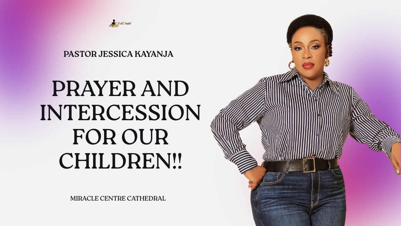 Prayer and Intercession for Our Children | Pastor Jessica Kayanja - YouTube