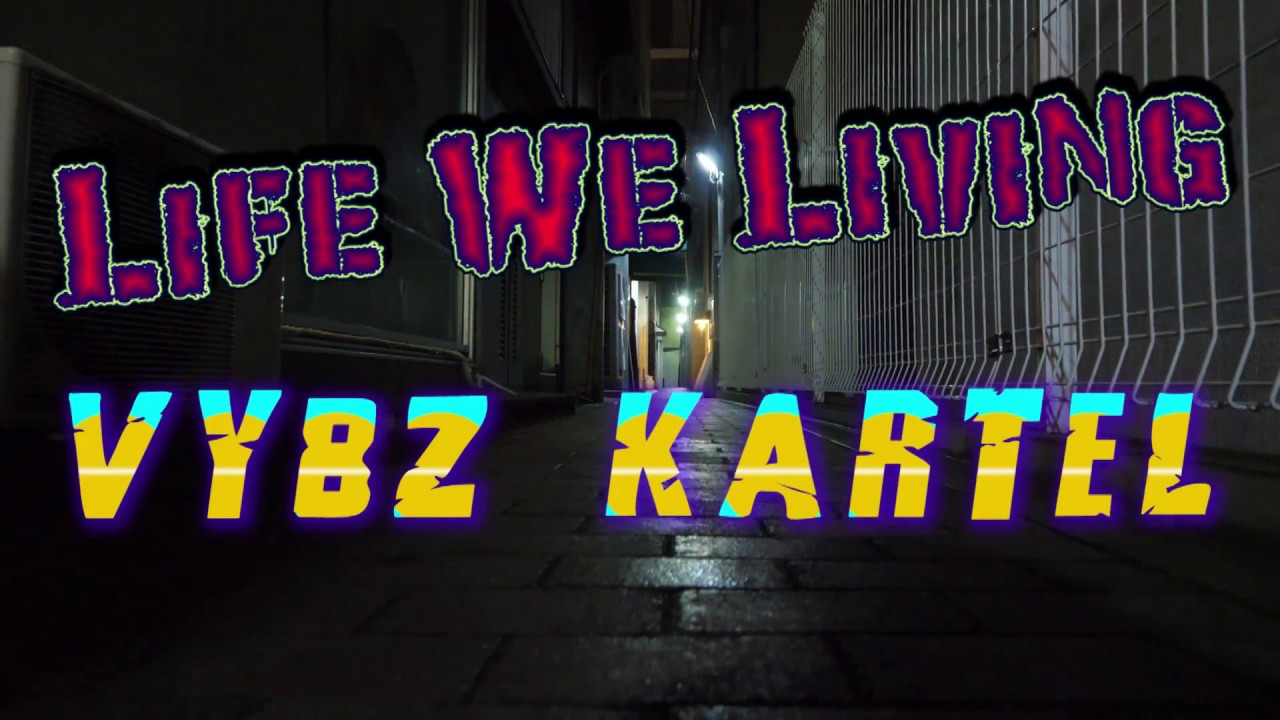 Vybz Kartel Life We Living PUNKY ch 和訳 - YouTube