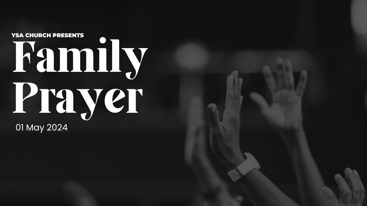 YSA CHURCH - FAMILY PRAYER SERVICE - 01 MAY 2024 - YouTube