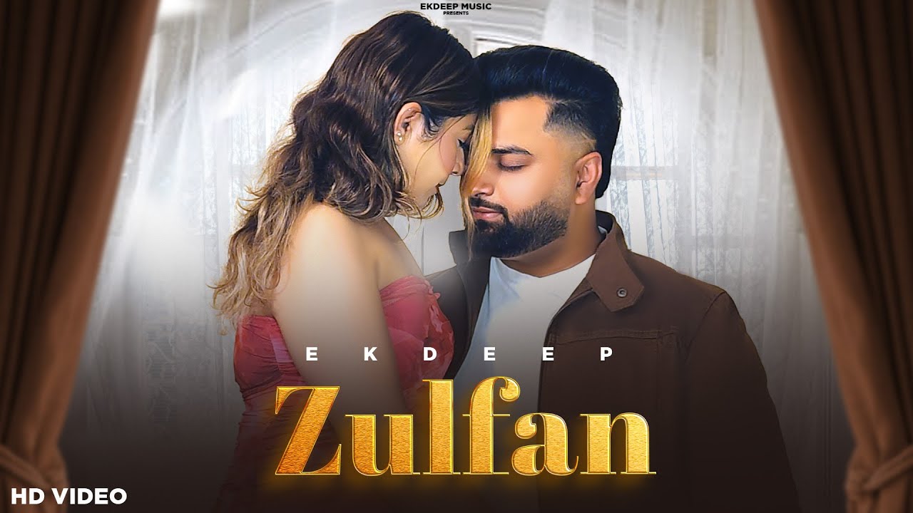 Zulfan || Ekdeep || (Official Song) || latest punjabi song 2025 - YouTube