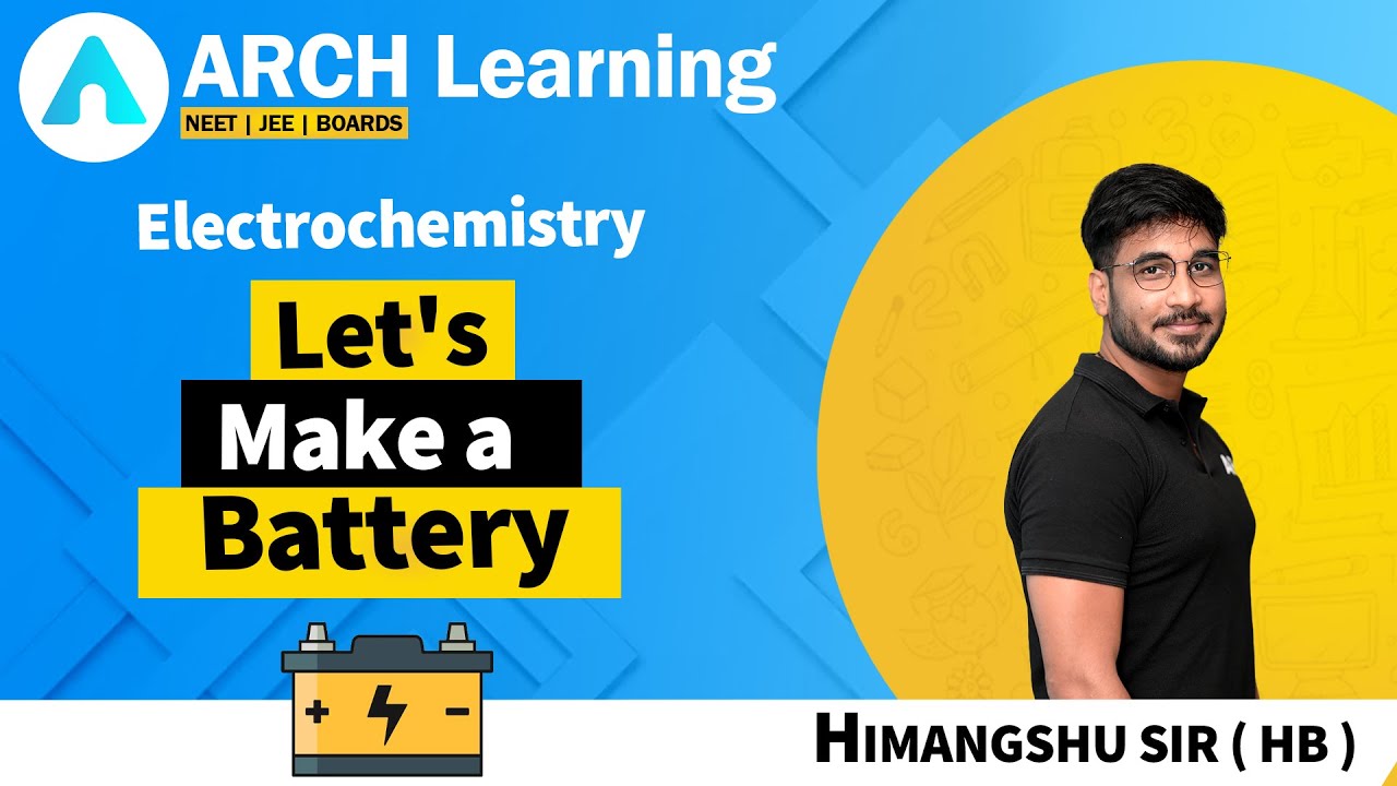 Electrochemistry | Let's Make a Battery | ARCH Learning | Himangshu Sir (HB) - YouTube