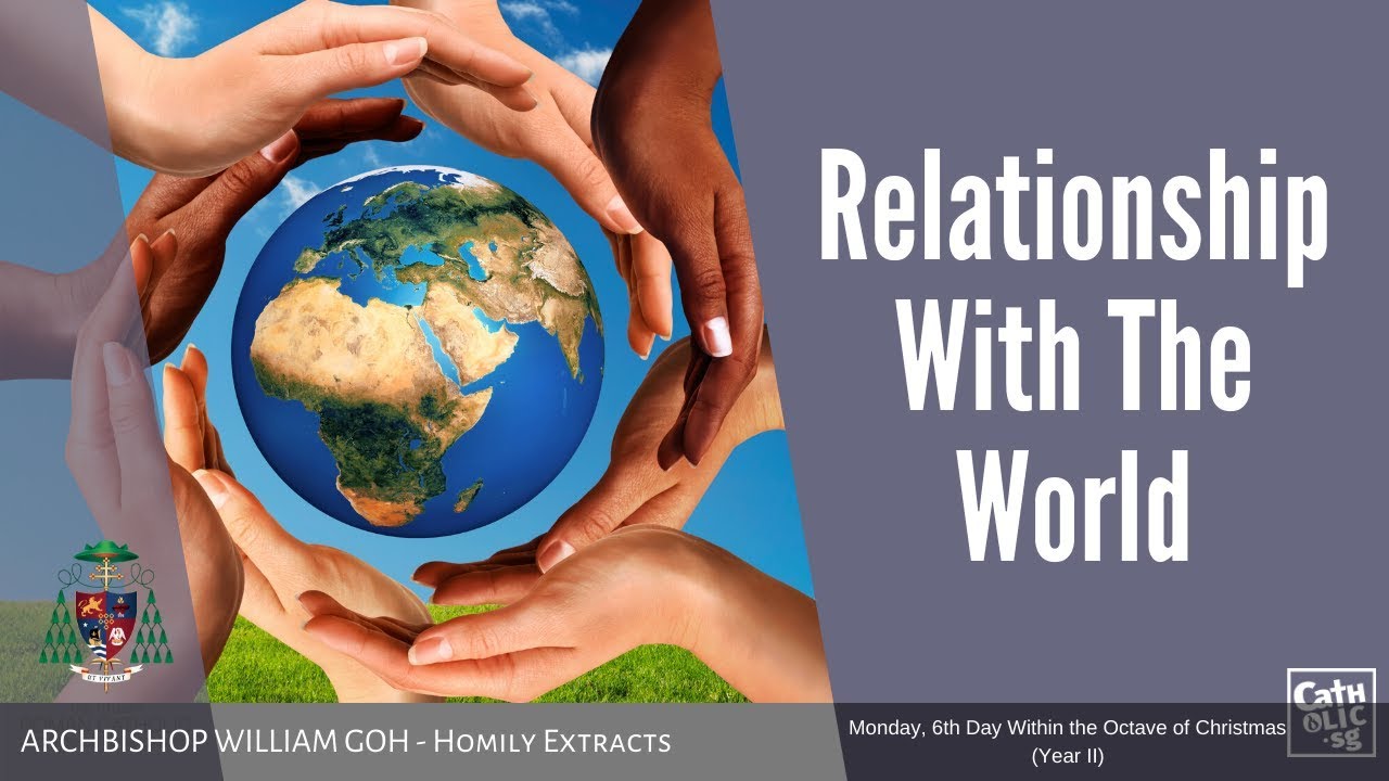 Relationship With The World - Homily by Archbishop William Goh (30 Dec ...