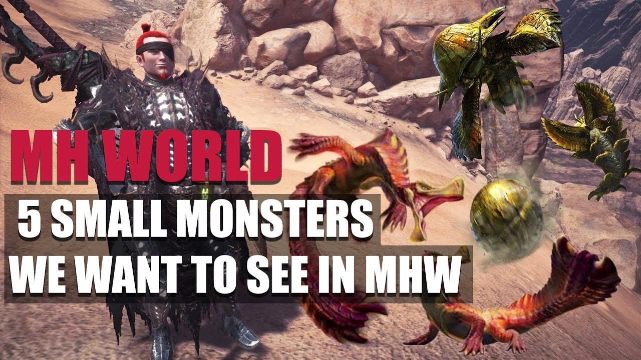 MONSTER HUNTER WORLD - 5 SMALL MONSTERS WE WANT TO SEE IN MONSTER ...