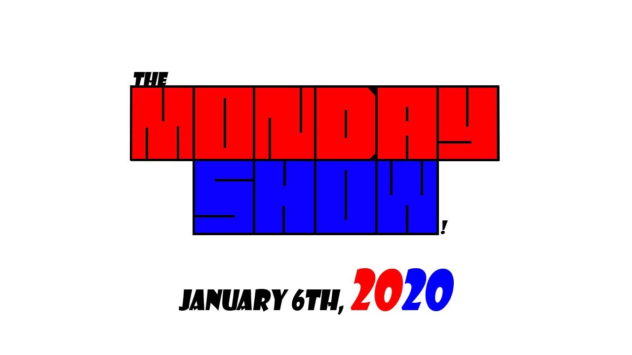 The Monday Show!-January 6th, 2020 - YouTube