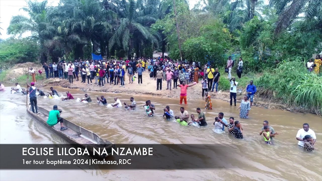 Premier tour du baptême de l’Église Liloba na Nzambe Kinshasa ( RDC ...