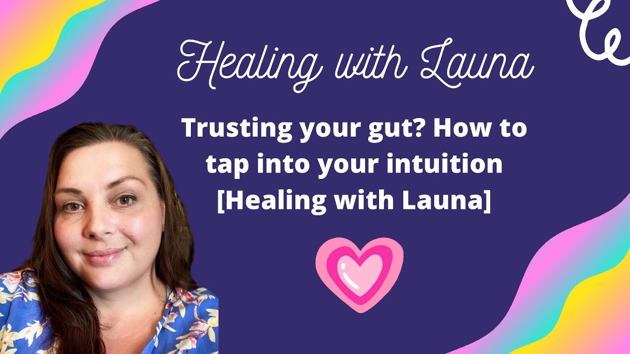 Trusting your gut? How to tap into your intuition [Healing with Launa ...