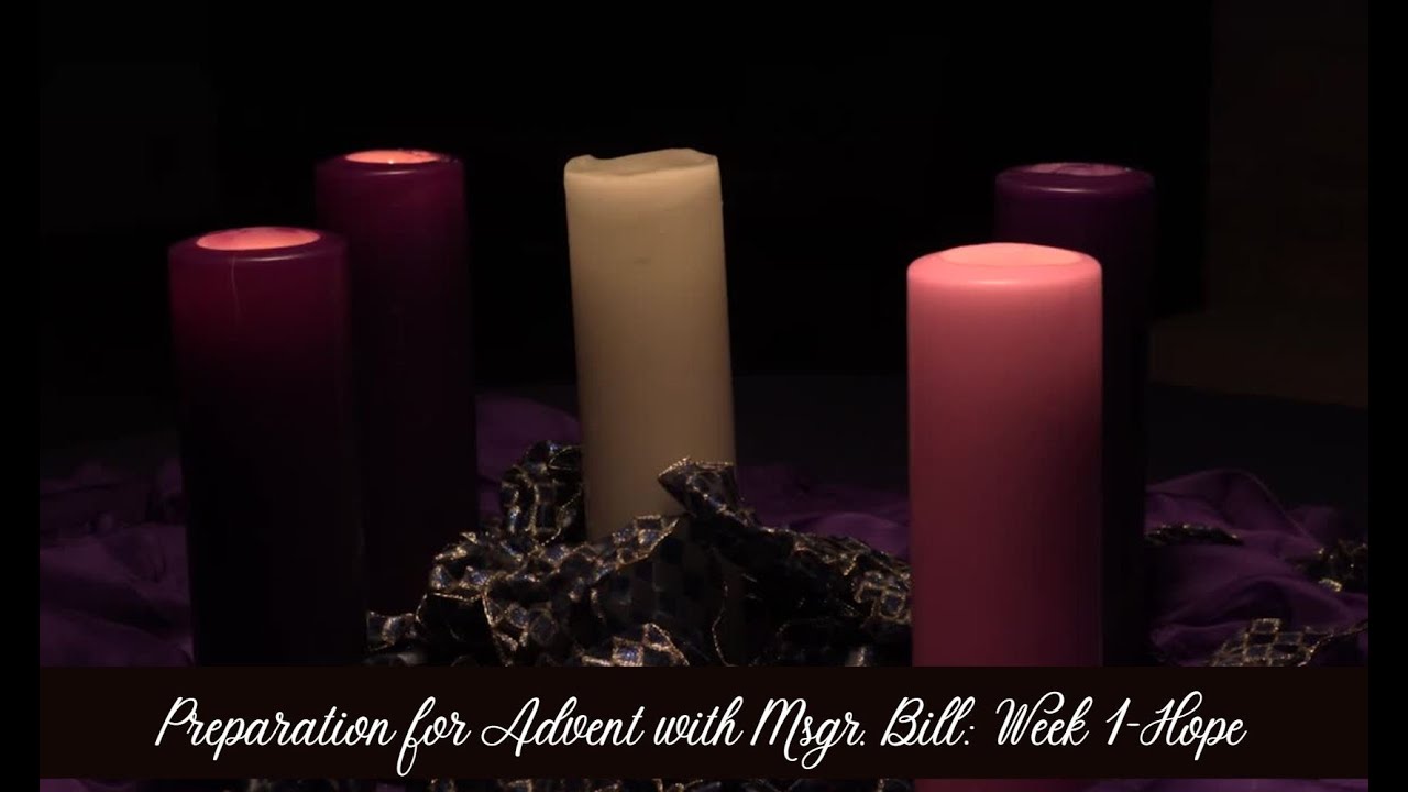 Preparation for Advent with Msgr. Bill: Week 1 (Hope) - YouTube