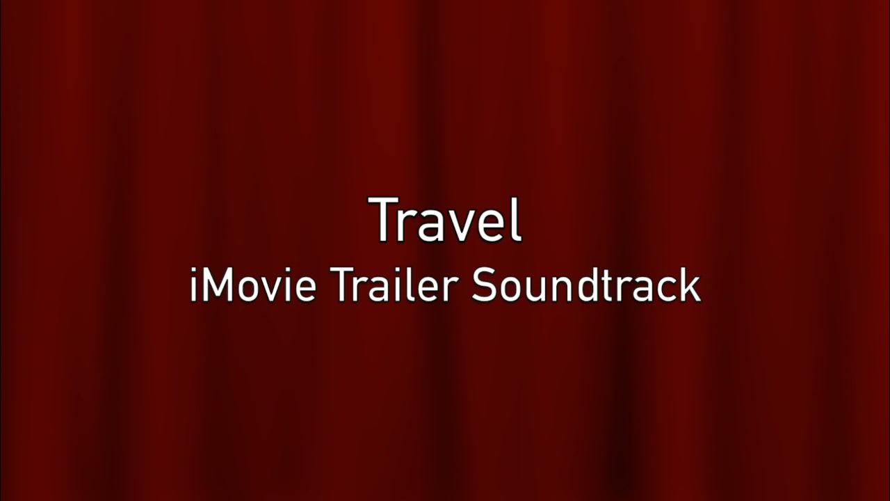 Travel | iMovie Trailer Soundtrack | iSoundsPro - YouTube