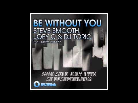 Be Without You - Steve Smooth, Joey C & Dj Torio Feat. Drew Delneky ...