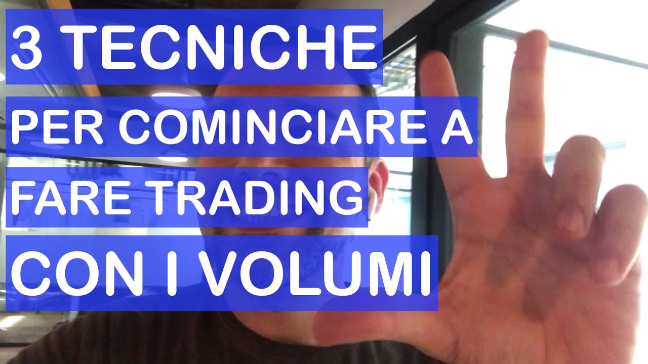 3 Tecniche per Cominciare a Fare Trading con i VOLUMI - YouTube