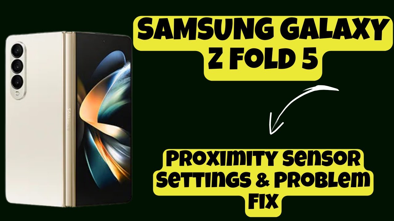 Proximity Sensor Settings & Problem Fix SAMSUNG GALAXY Z FOLD 5 || How ...