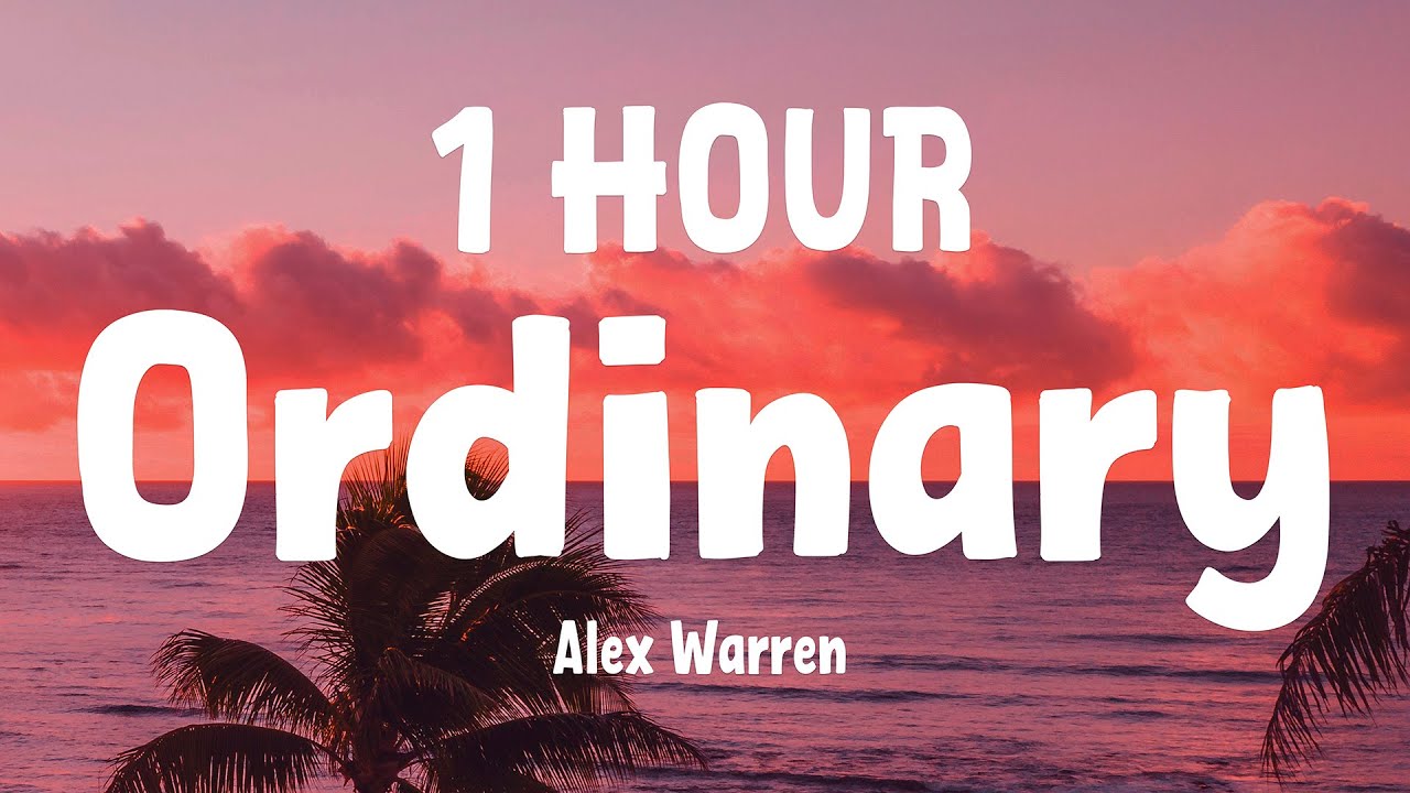[1 HOUR] Alex Warren - Ordinary (Lyrics) - YouTube