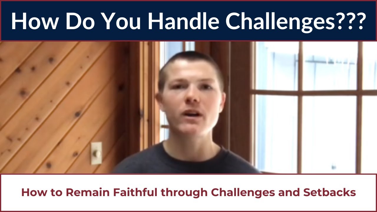How Do You Handle Challenges??? How to remain faithful through ...