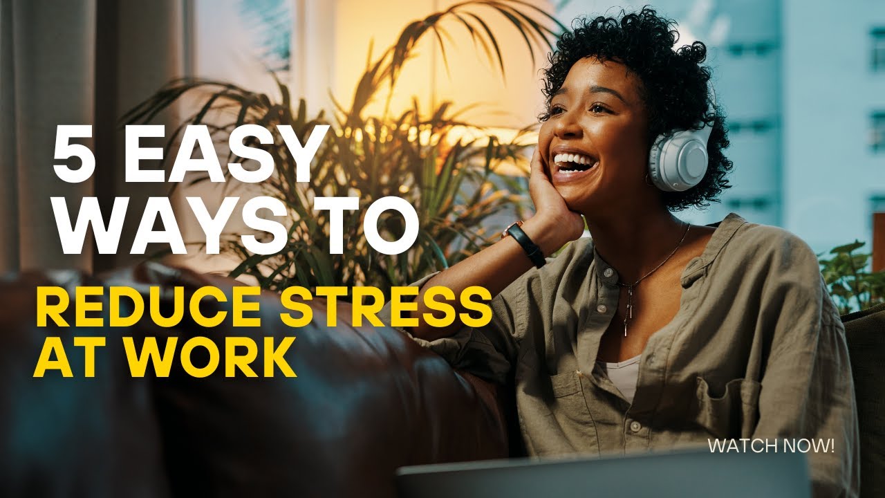 5 Easy Ways to Reduce Stress at Work - YouTube