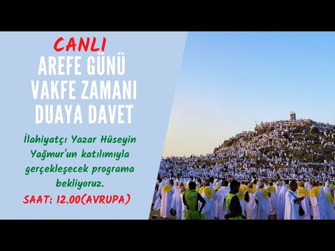 Arefe günü Vakfe Zamanı birlikte dua ediyoruz.