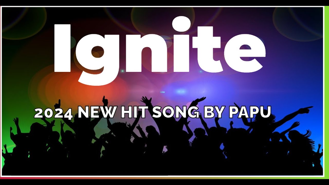 Ignite , 2024 new hit song with lyrics - YouTube
