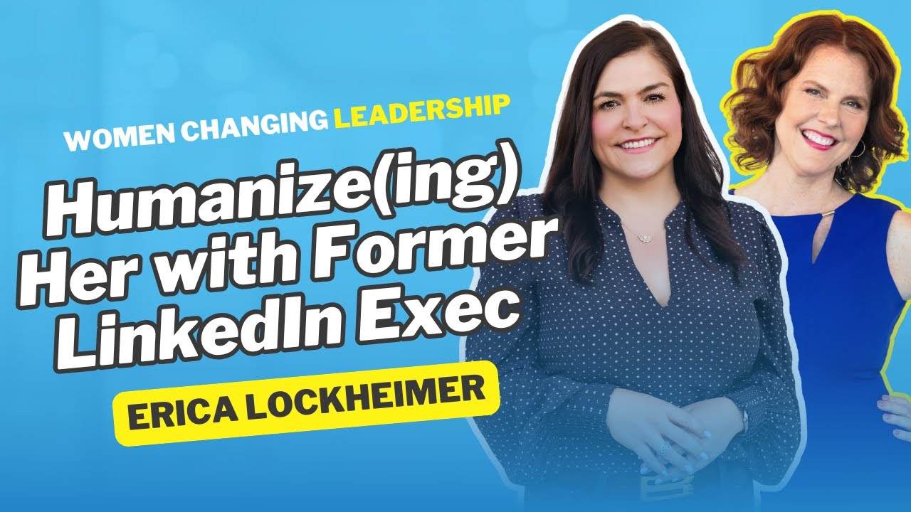 From LinkedIn to Humanize Her: Erica Lockheimer's Tips for Bold Female ...