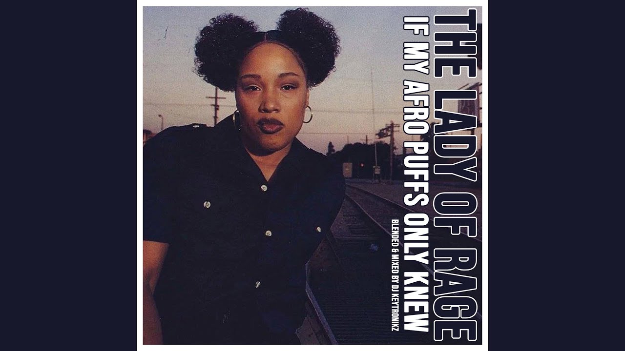 The Lady of Rage - If My Afro Puffs Only Knew - YouTube