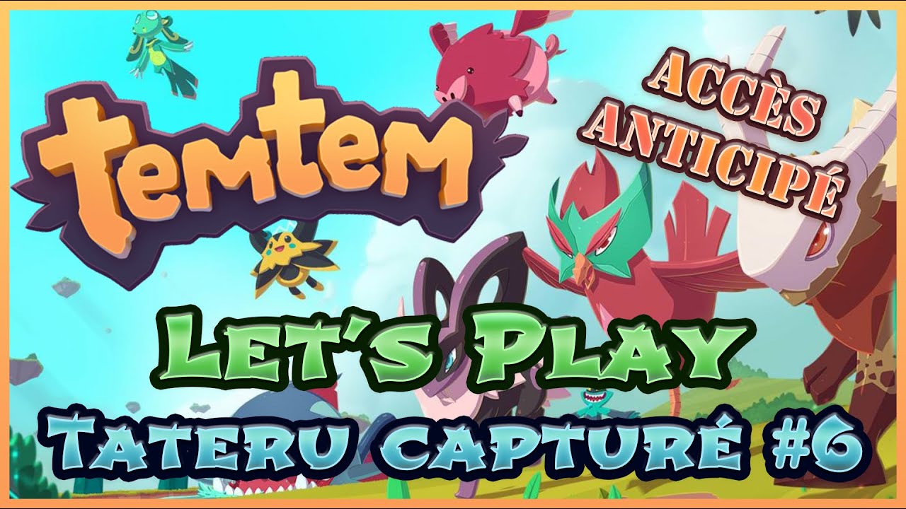 Temtem - Let's Play FR - Episode 06 - Tateru rejoint l'équipe ! - YouTube