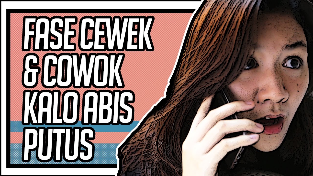 Fase Cewek dan Cowok Kalo Abis Putus - YouTube