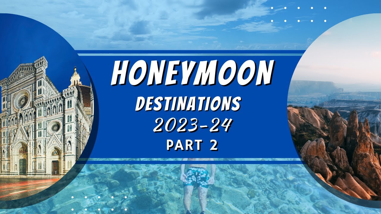10 Best Honeymoon Destinations | 2023-2024 (Edition) | Part 2 - [2023 ...