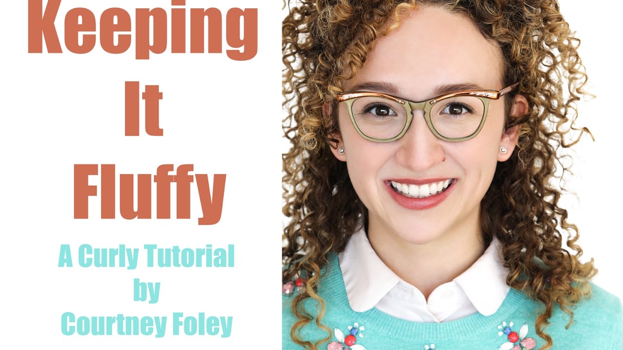 Keeping it Fluffy - A Curly Tutorial by Courtney Foley - YouTube