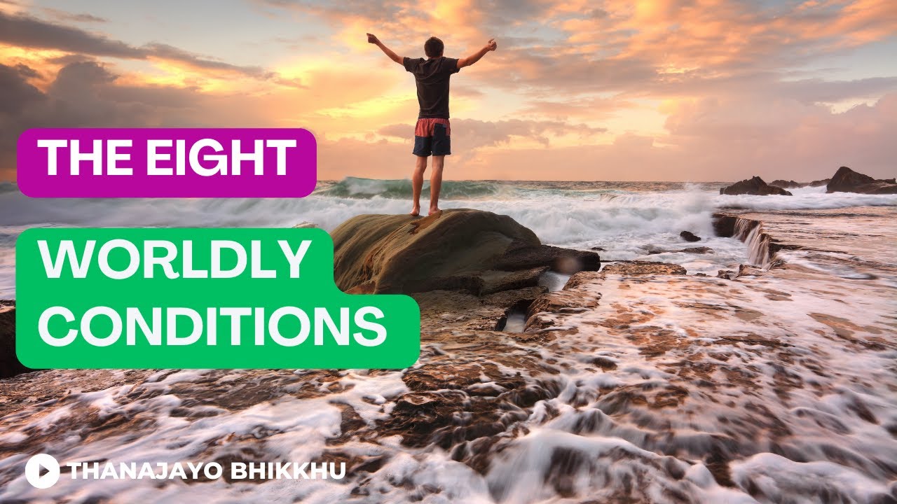 The Eight Worldly Conditions | Thanajayo Bhikkhu | 5 May 2024 - YouTube