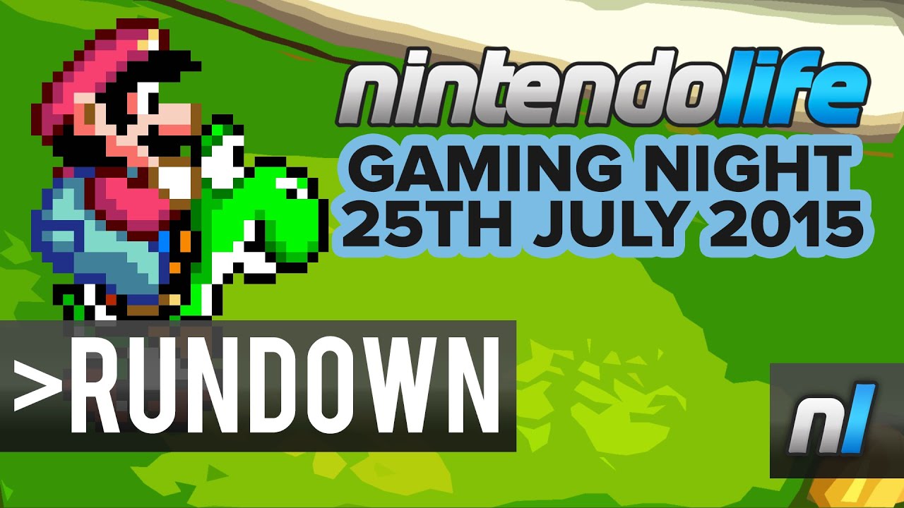 Nintendo Life Gaming Night Showcase - 25th July 2015 - YouTube